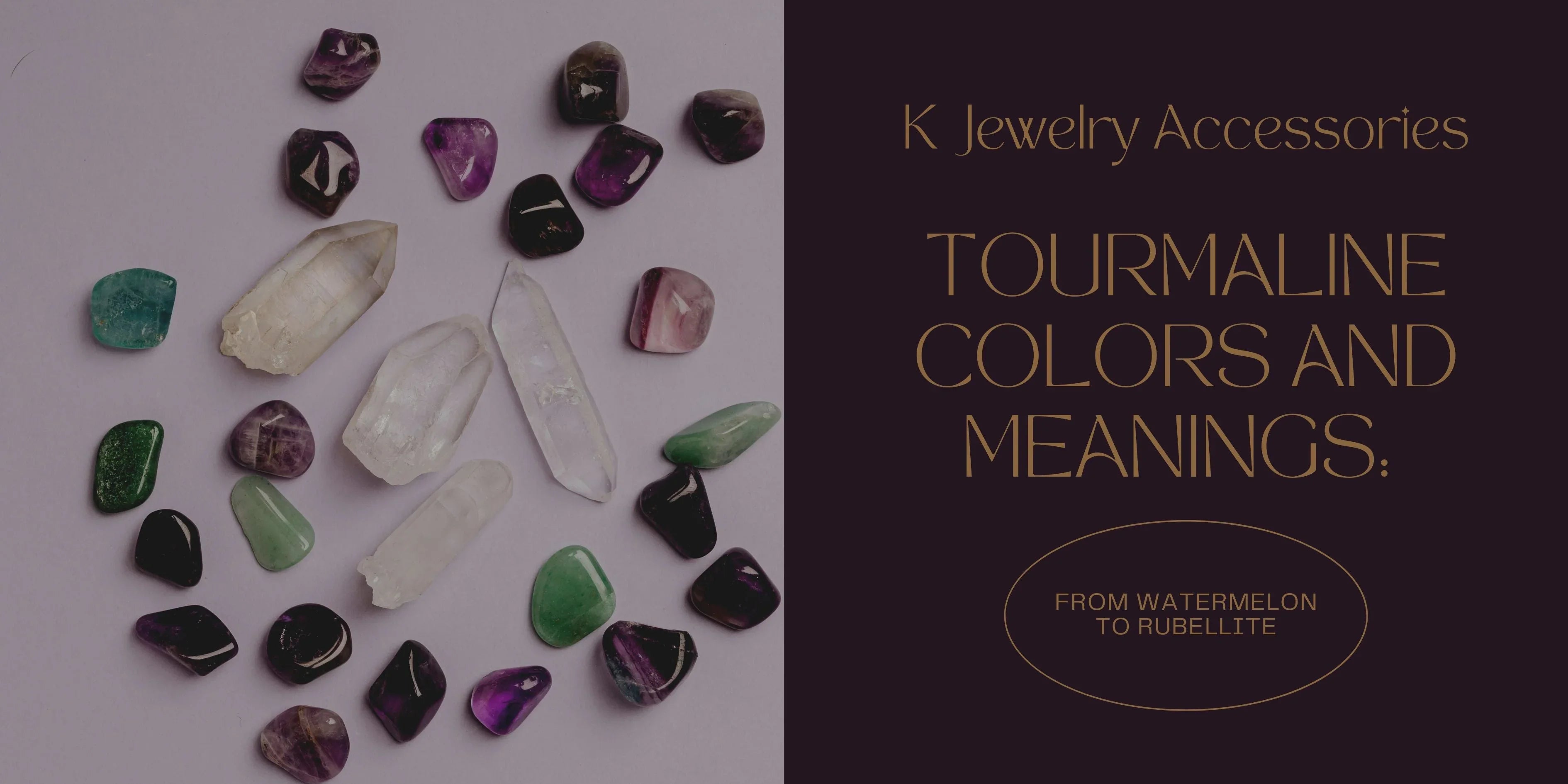 Tourmaline Colors and Meanings: From Watermelon to Rubellite